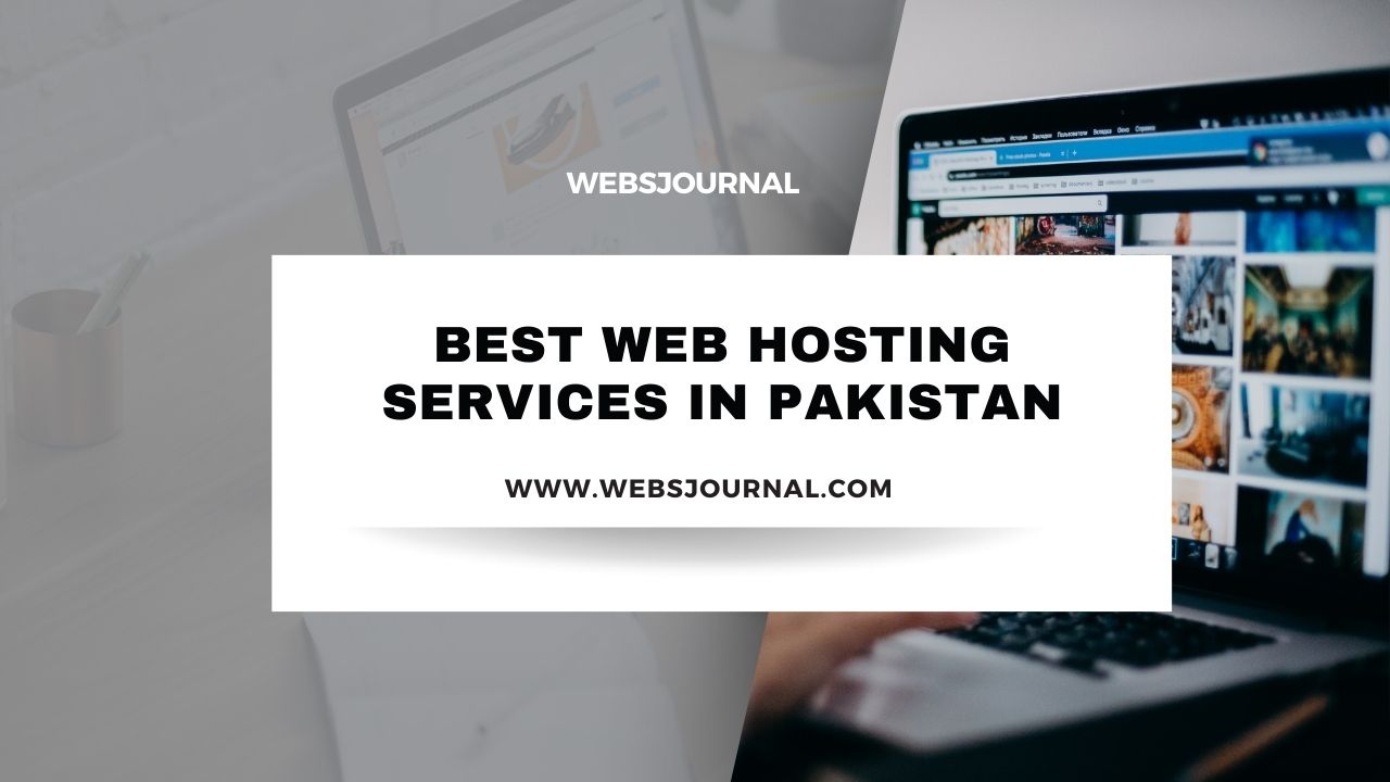 Top 10 Best Web Hosting Services In Pakistan - Web's Journal