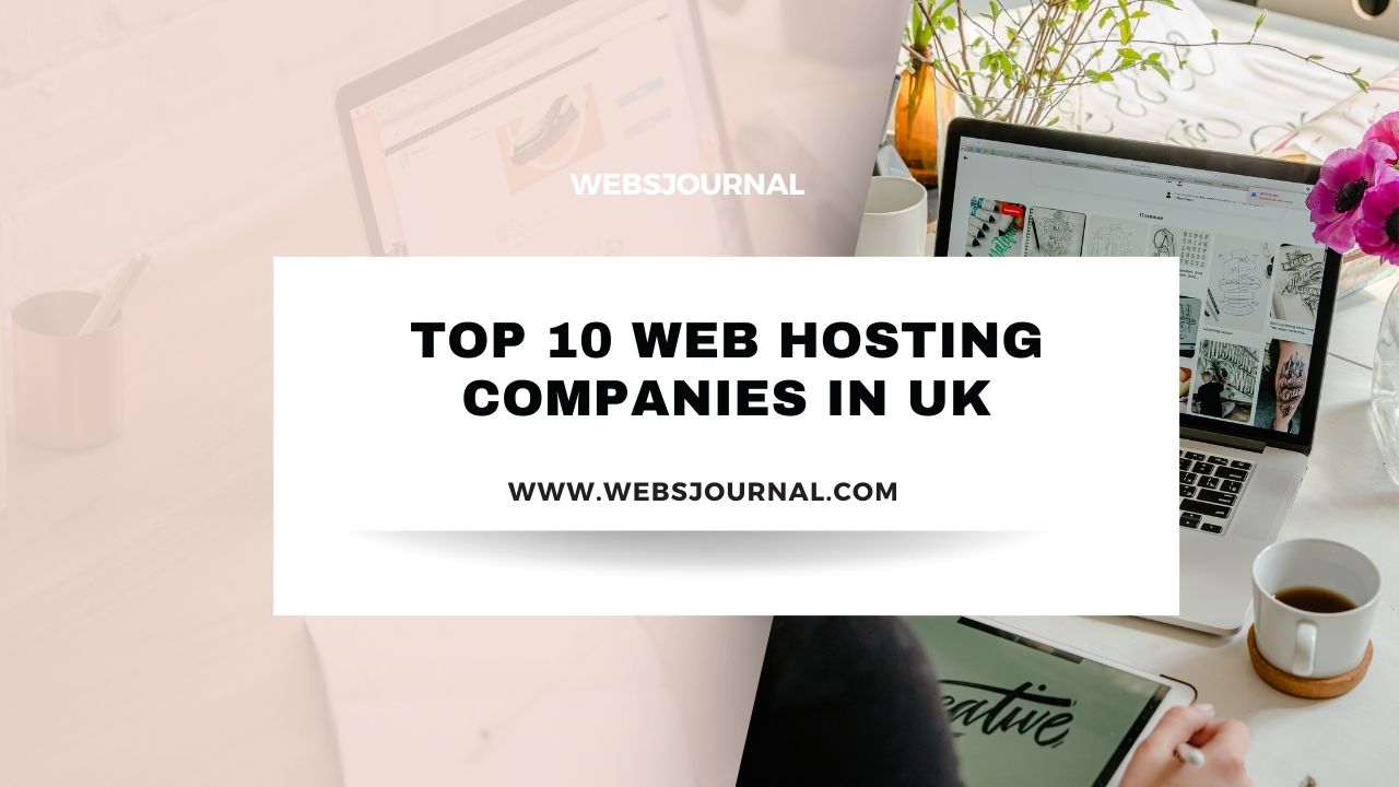 Top 10 Best Web Hosting Companies In Uk - Web's Journal